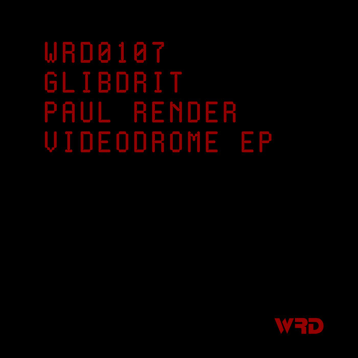 WRD0107 - Glibdrit, Paul Render - Videodrome EP | Glibdrit, Paul Render ...