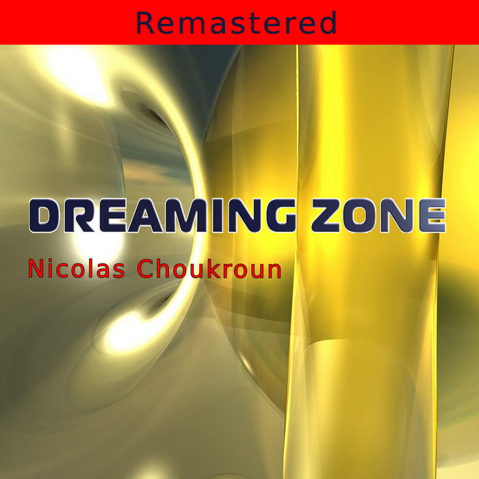 Dreaming Zone Remastered | Nicolas Choukroun