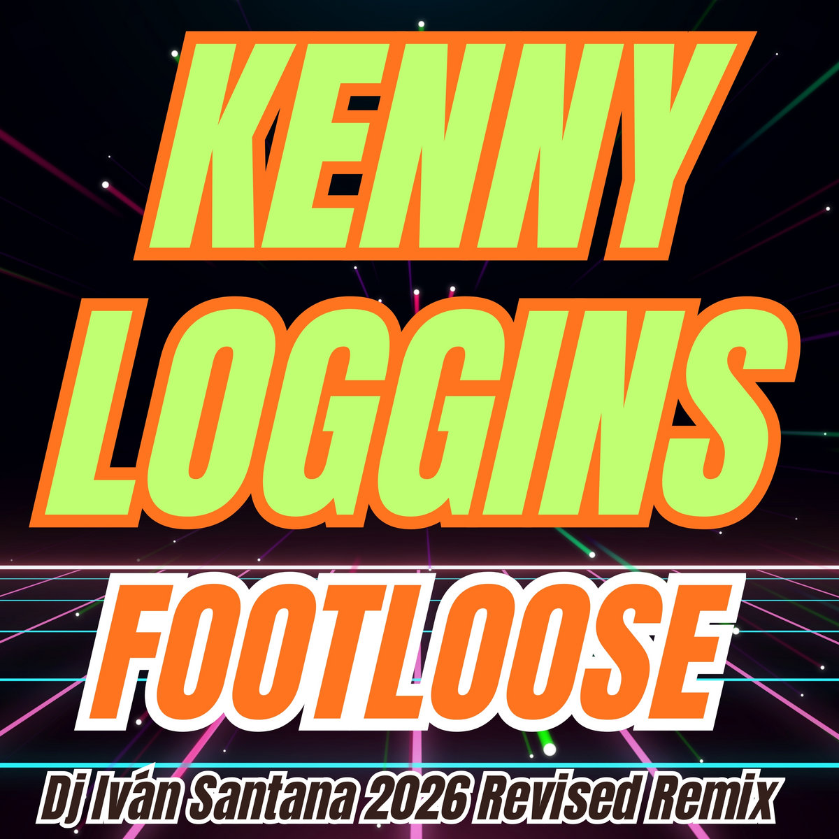 Kenny Loggins - Footloose ( Dj. Iván Santana 2026 Revised remix ...
