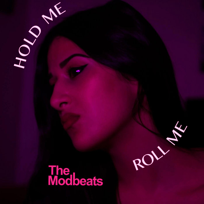 Hold Me Roll Me | The Modbeats