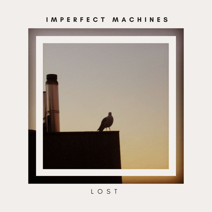 Lost | Imperfect Machines | Deep Different
