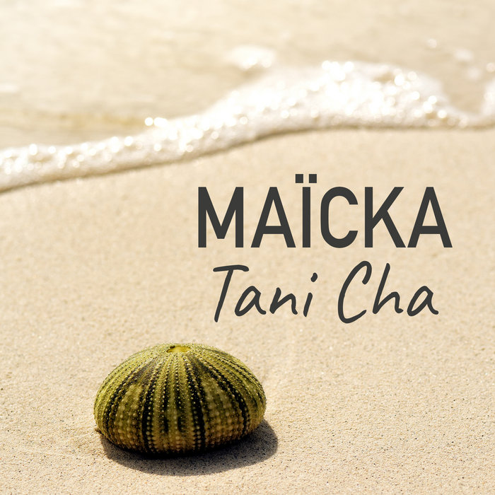 MAICKA | TANI CHA | Tani Cha