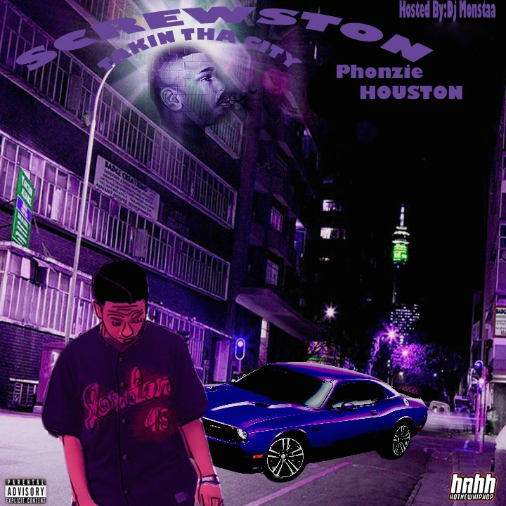 Screwston takin the city | Phonzie Hou$ton | Phonzie Houston