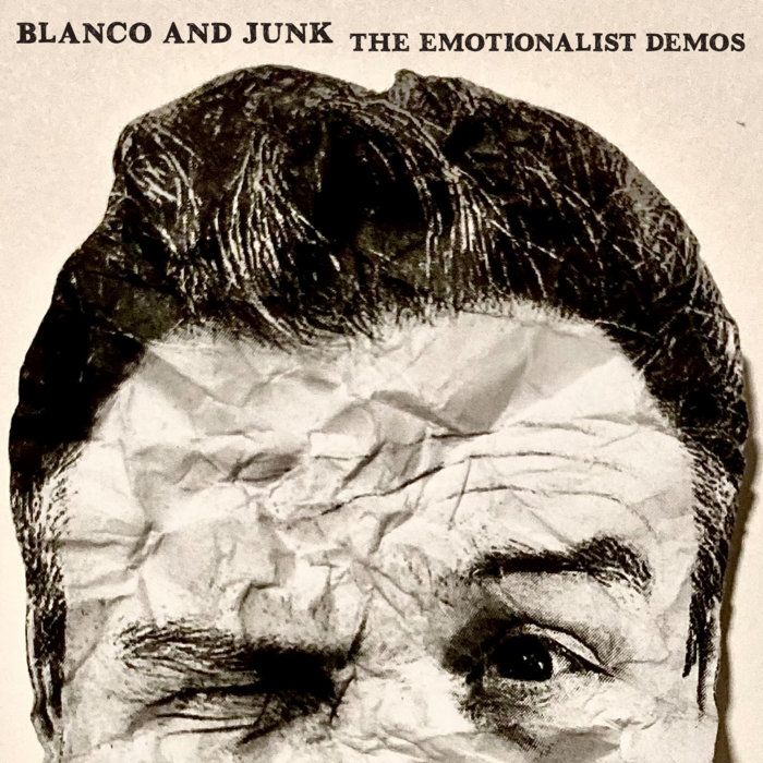 The Emotionalist Demos | Blanco and Junk | blancoandjunk