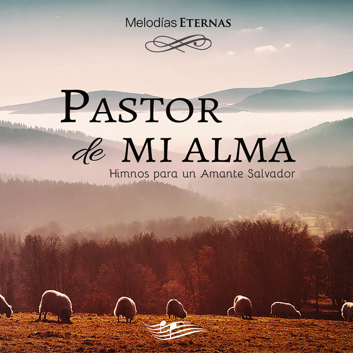 Pastor de mi alma | Melodías Eternas