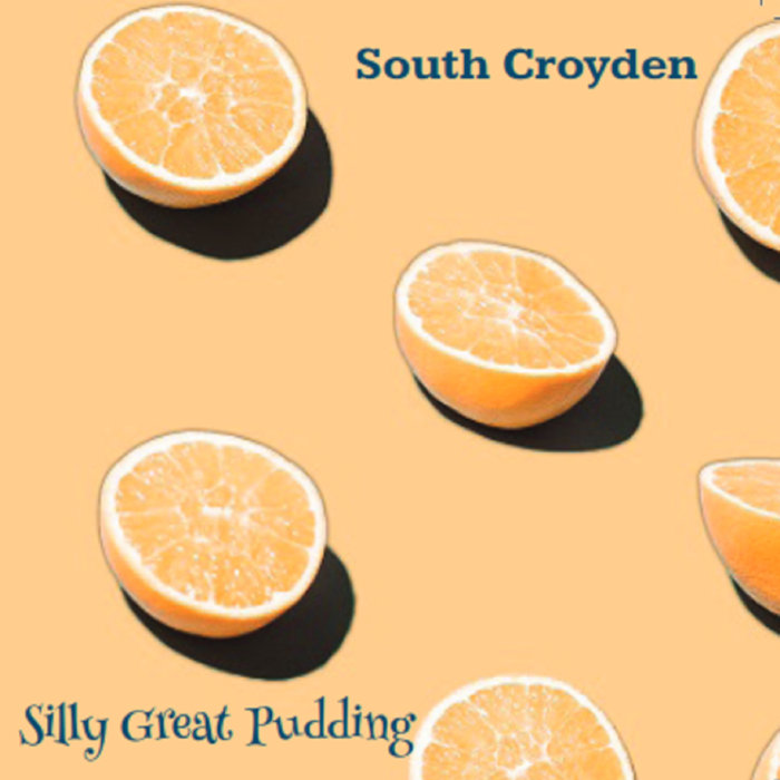 Silly Great Pudding | South Croyden