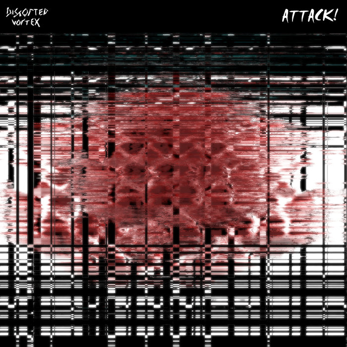 ATTACK! - Single | Distorted Vortex