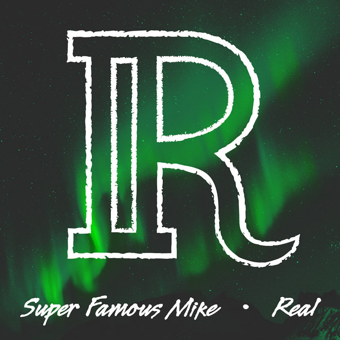 Real | Super Famous Mike