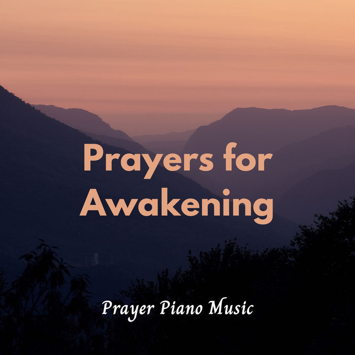 Prayers for Awakening | Prayer Piano Music