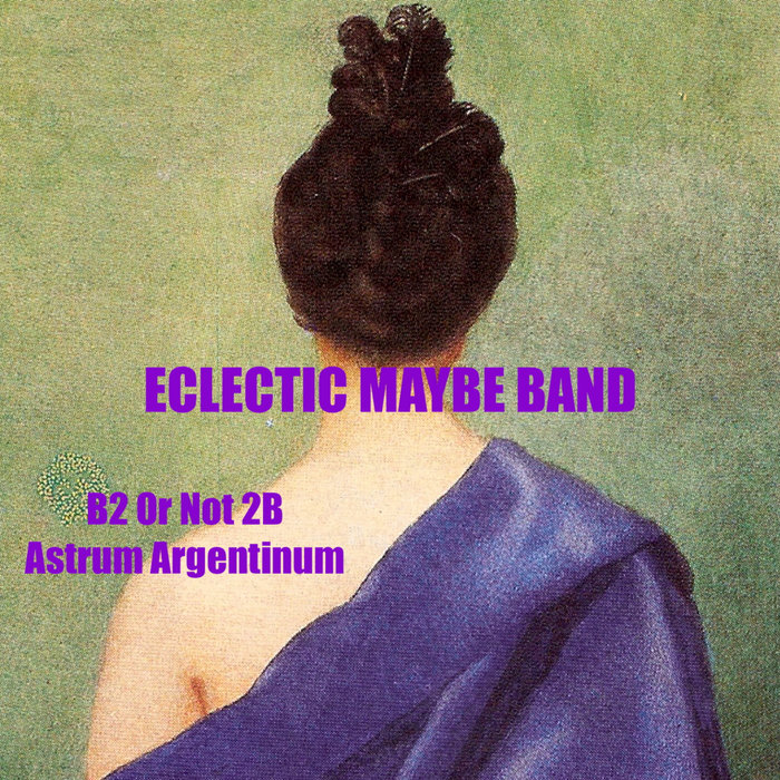 B2 Or Not 2B > Astrum Argentinum - (Eclectic Maybe Band - 2024/09/24 ...