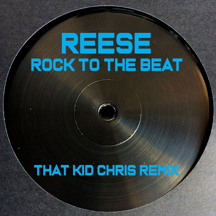 Reese - Rock To The Beat (That Kid Chris Remix) | Reese | THAT KID CHRIS