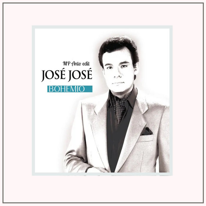 Jose Jose - Bohemio (MP Anto edit) | MP Anto