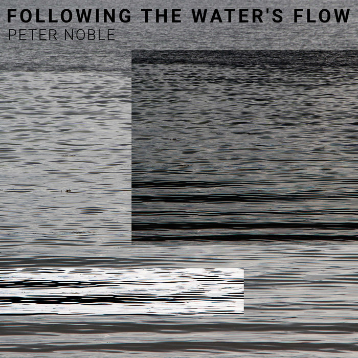 Following the water's flow | Peter Noble