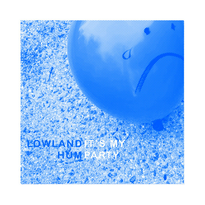 It's My Party | Lowland Hum
