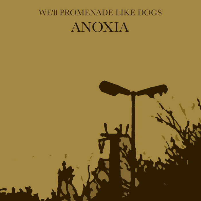 Anoxia | WE'll PROMENADE LIKE DOGS