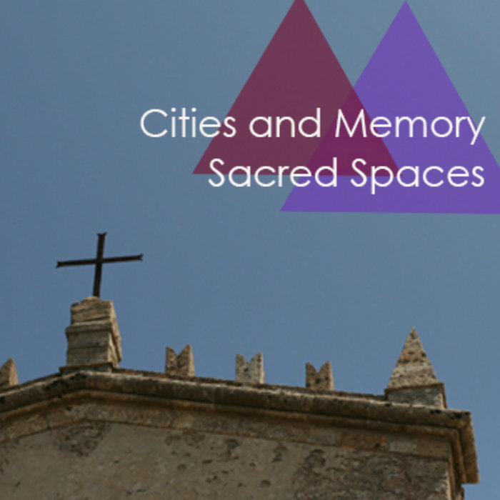 Sacred Spaces | Cities and Memory