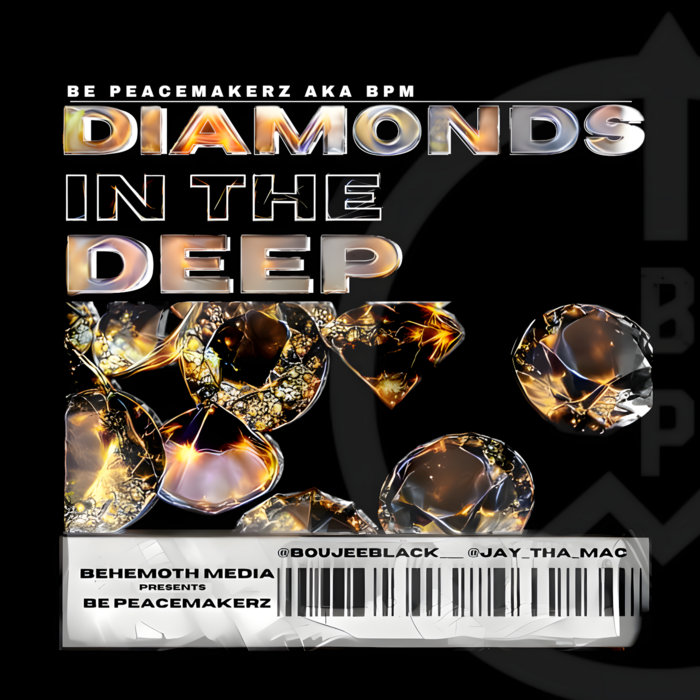 Diamonds in the Deep | Be PeaceMakerz aka BPM | Jay_tha_Mac