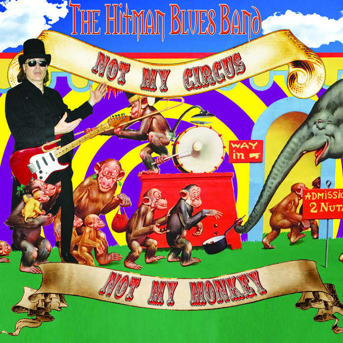 Not My Circus, Not My Monkey | Hitman Blues Band