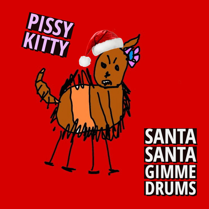 Santa Santa Gimme Drums | Pissy Kitty