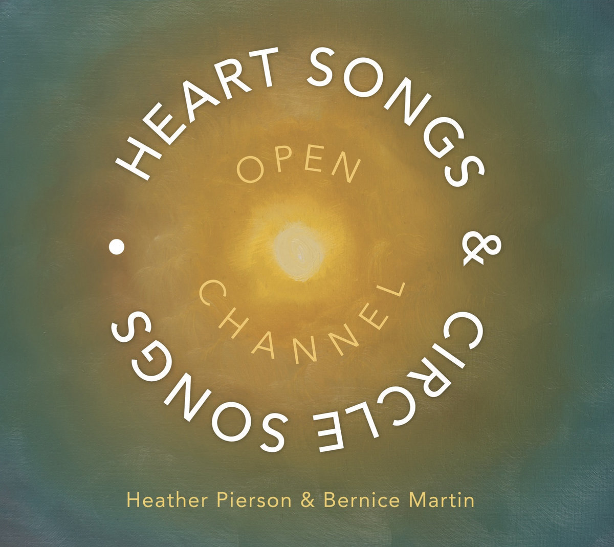 Heart Songs & Circle Songs - Open Channel | Heather Pierson & Bernice ...