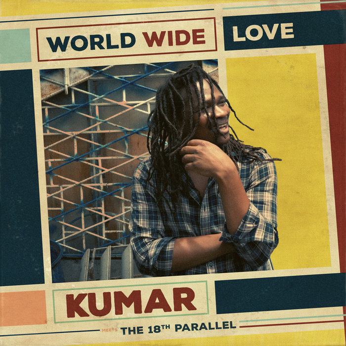 World Wide Love | Kumar, The 18th Parallel | Fruits Records