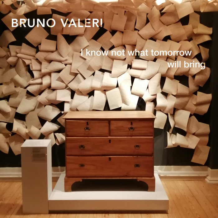 I know not what tomorrow will bring | BRUNO VALERI | Bruno Valeri