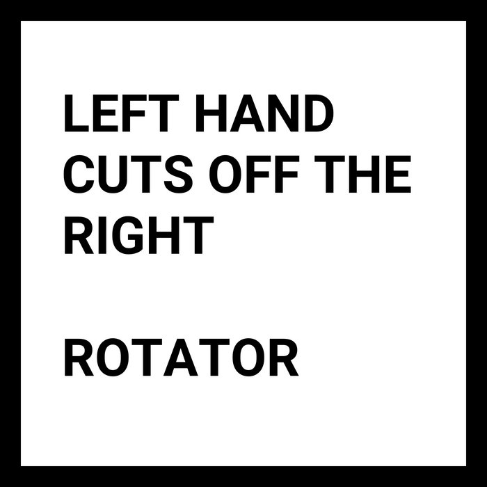 Rotator | Left Hand Cuts off the Right | Hard Return