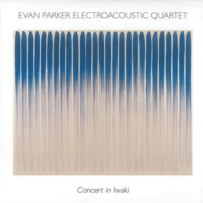 Concert In Iwaki | Evan Parker Electroacoustic Quartet | Paul Lytton