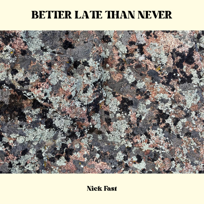 Better Late Than Never | Nick Fast