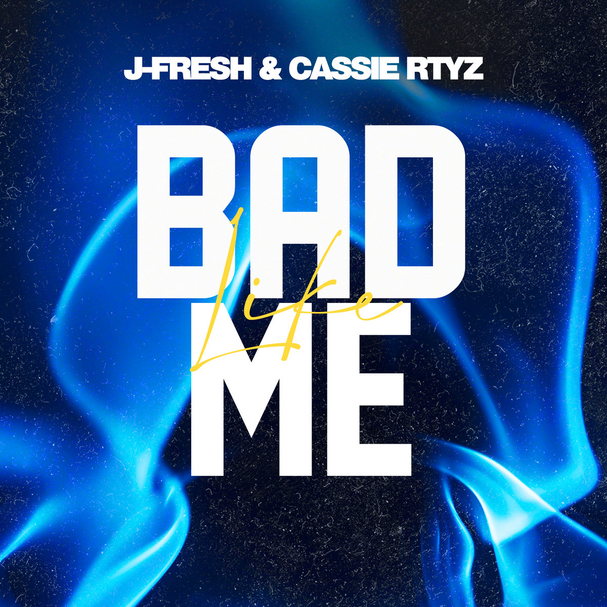Bad Like Me | J-Fresh