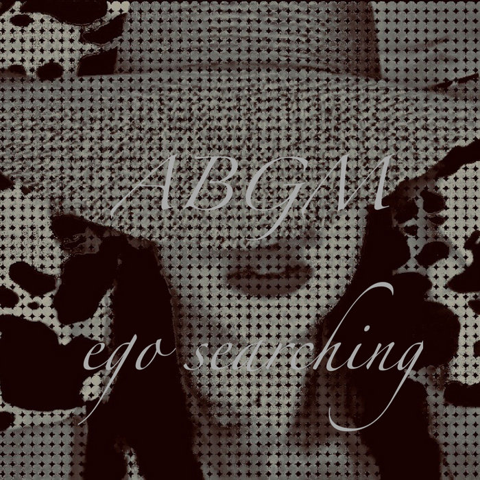 Ego searching | ABGM