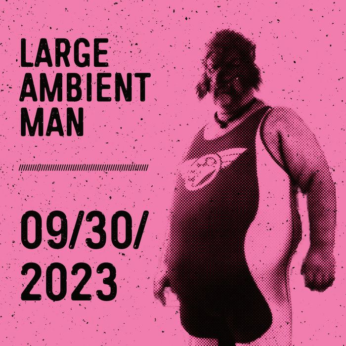 09/30/2023 | Large Ambient Man | The Disintegrationist