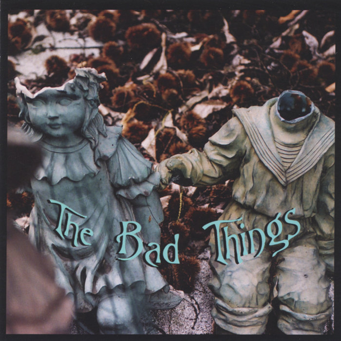 The Bad Things | The Bad Things