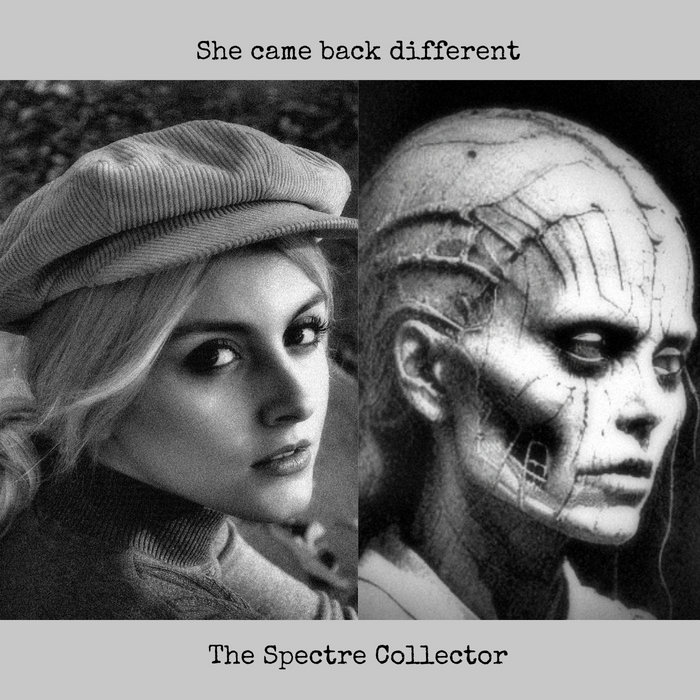 She came back different | the spectre collector