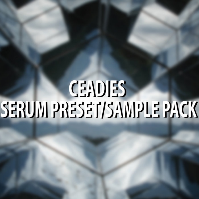 CEADIE SAMPLE/PRESET PACK | Ceadie