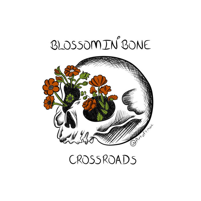 Crossroads | Blossomin' Bone