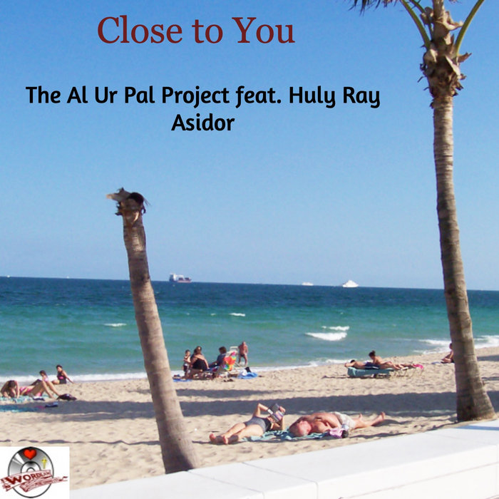 Close to You | The Al Ur Pal Project feat. Huly Ray Asidor | The Al Ur ...
