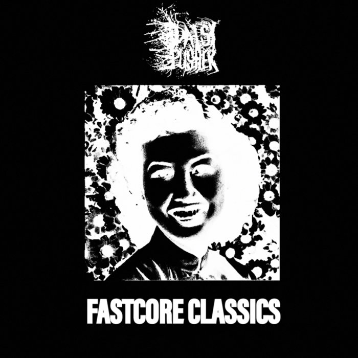FASTCORE CLASSICS | DAISYPUSHER