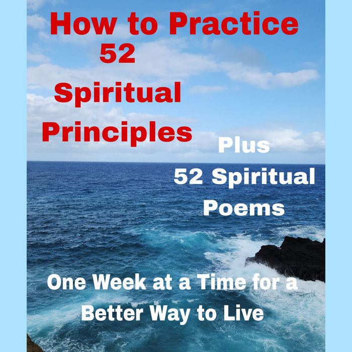 How to Practice 52 Spiritual Principles Plus 52 Spiritual Poems (6 ...
