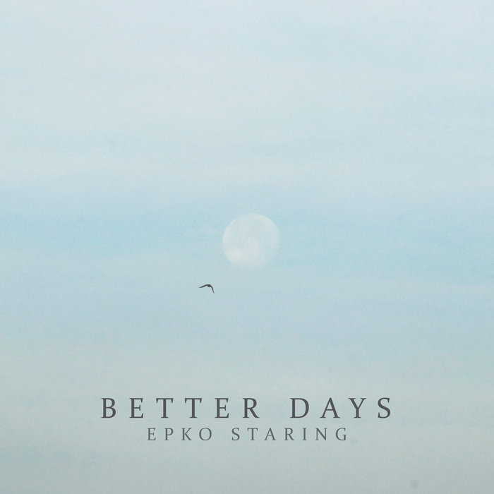 Better Days | Epko Staring