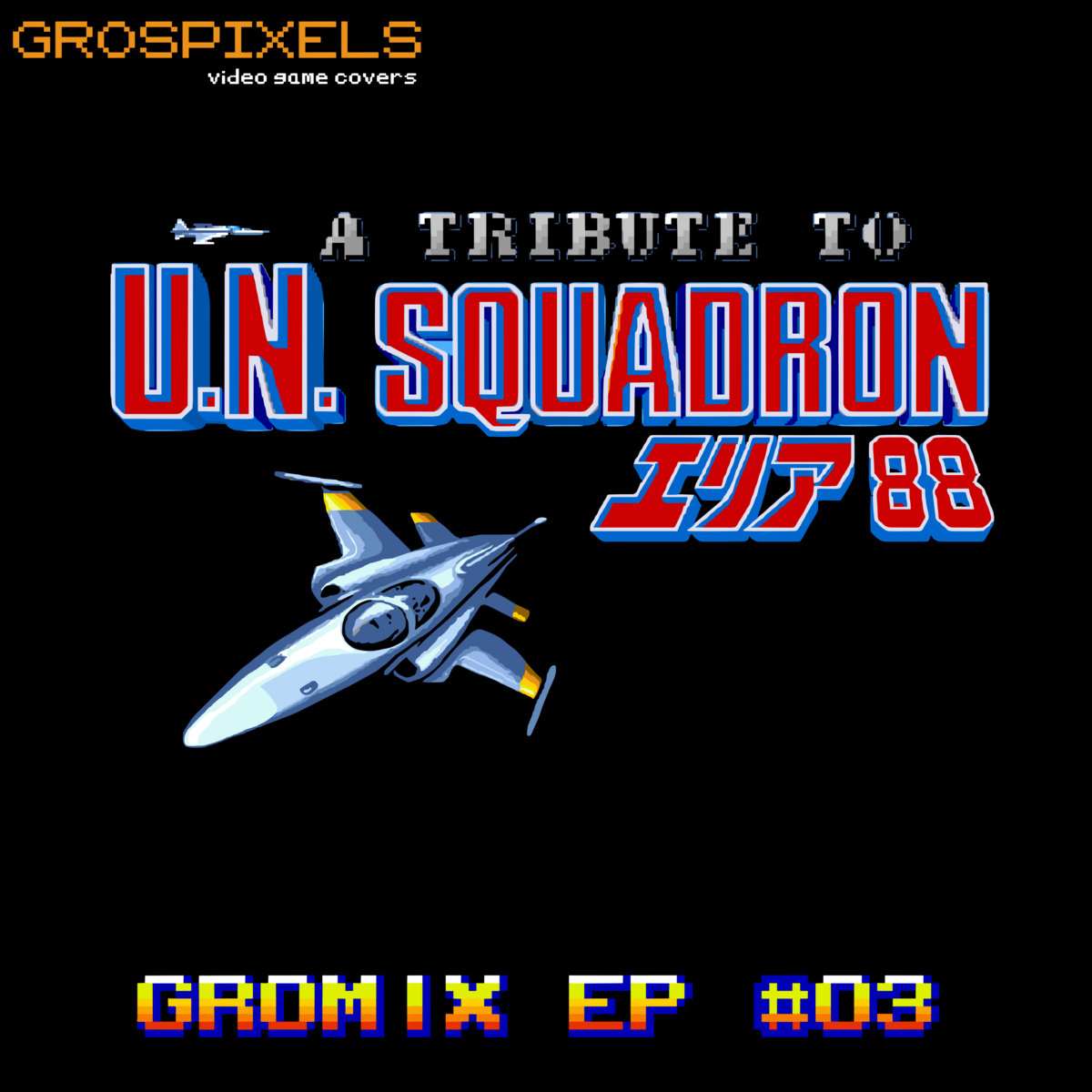 Gromix EP#3 - A Tribute To U.N. Squadron | Grospixels