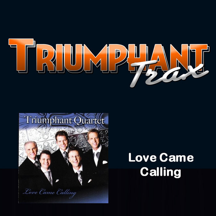 ACCOMPANIMENT TRACK - Love Came Calling | Triumphant Trax | Triumphant ...