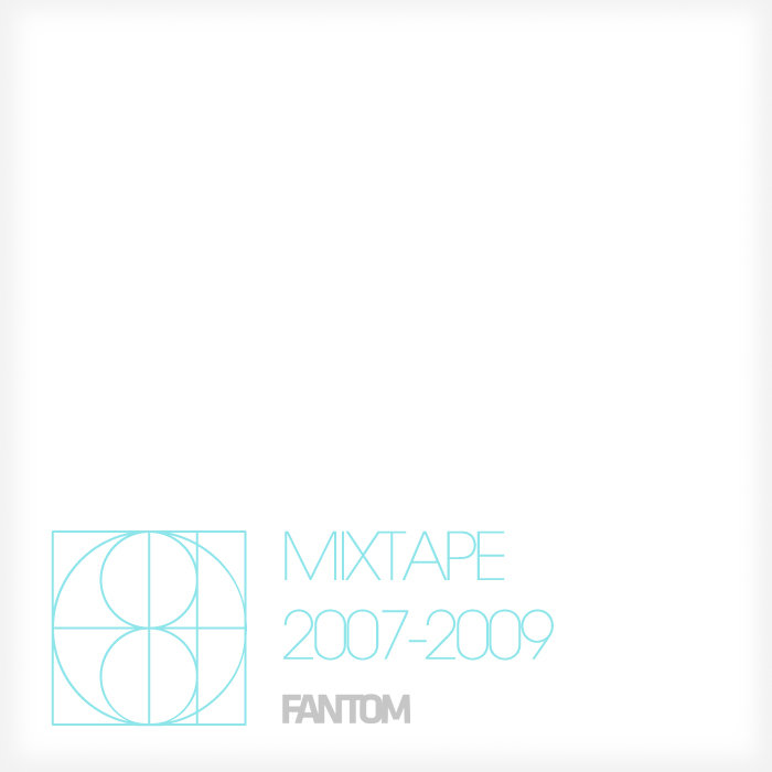 Fantom Mixtape 2007-2009 | Fantom