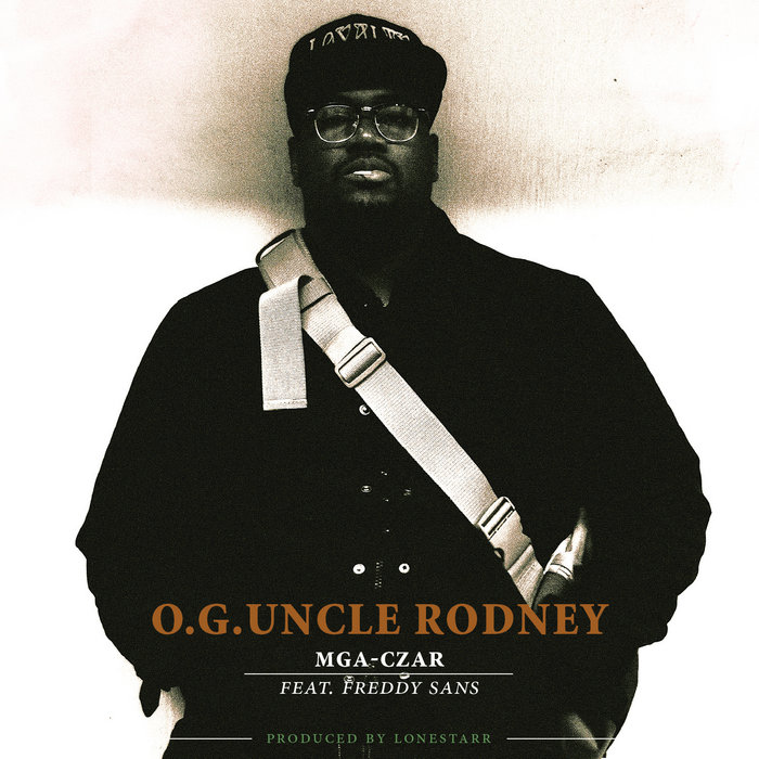 O.G. Uncle Rodney | Mga-Czar ft Freddy Sans | Mga-Czar