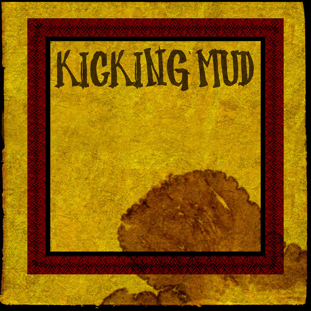 Kicking Mud | Steward Maufus