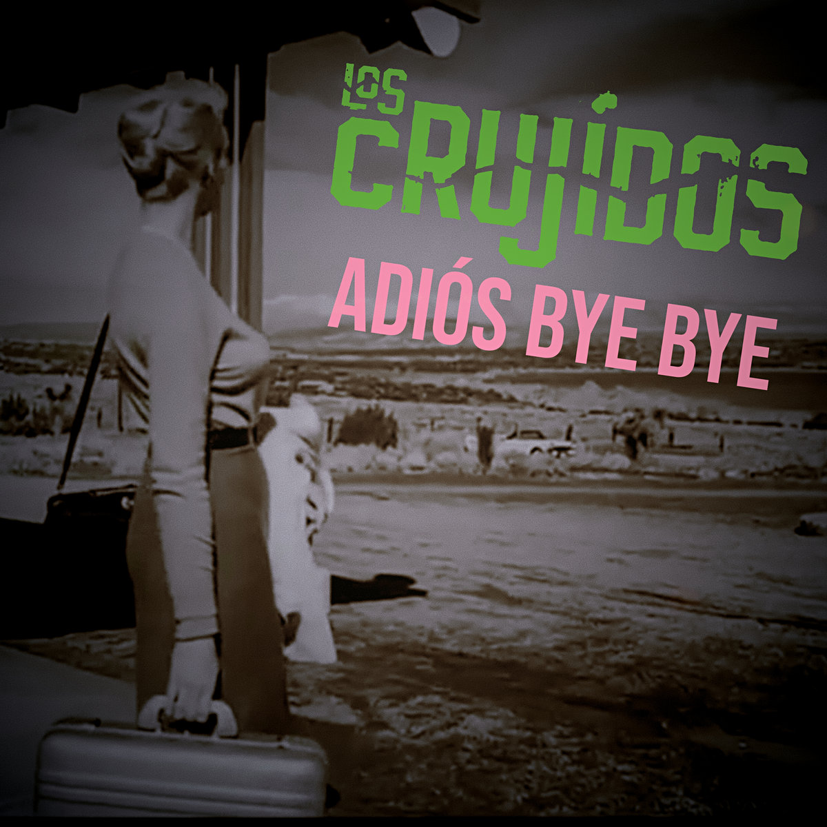 Adiós Bye Bye | Los Crujidos