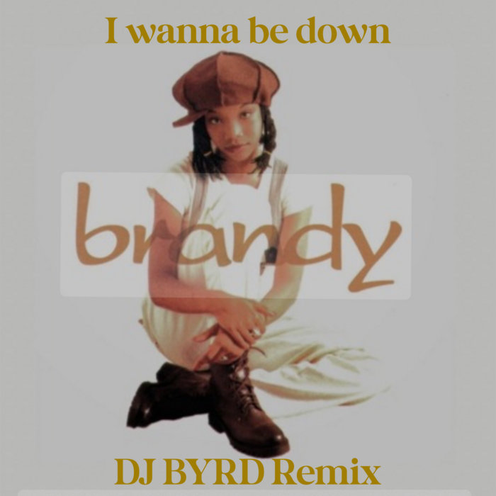 I WANNA BE DOWN REMIX | DJ BYRD