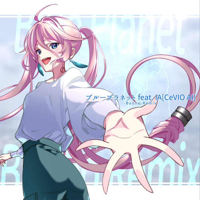 ブループラネット feat.IA[CeVIO AI]_Buono Remix | DECO*27 Remixed by ぼぉの | ぼぉの(Buono)