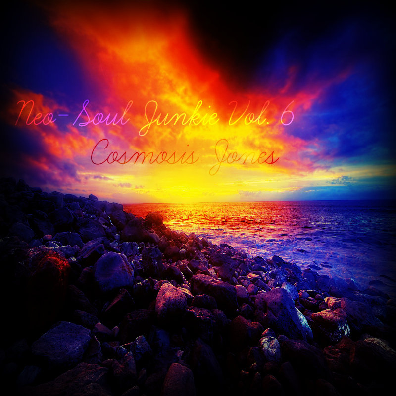 Neo-Soul Junkie Vol. 6 | Cosmosis Jones