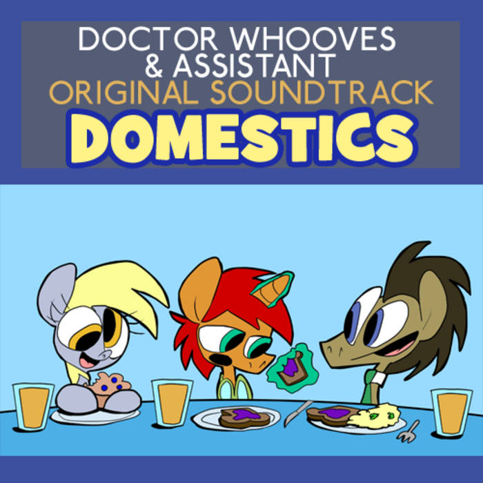 Doctor Whooves & Assistant Original Soundtrack: Domestics | Pennoink ...